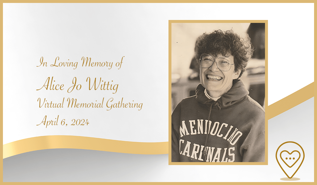 Alice Jo Wittig | Virtual Memorial Gatherings & Live Streaming