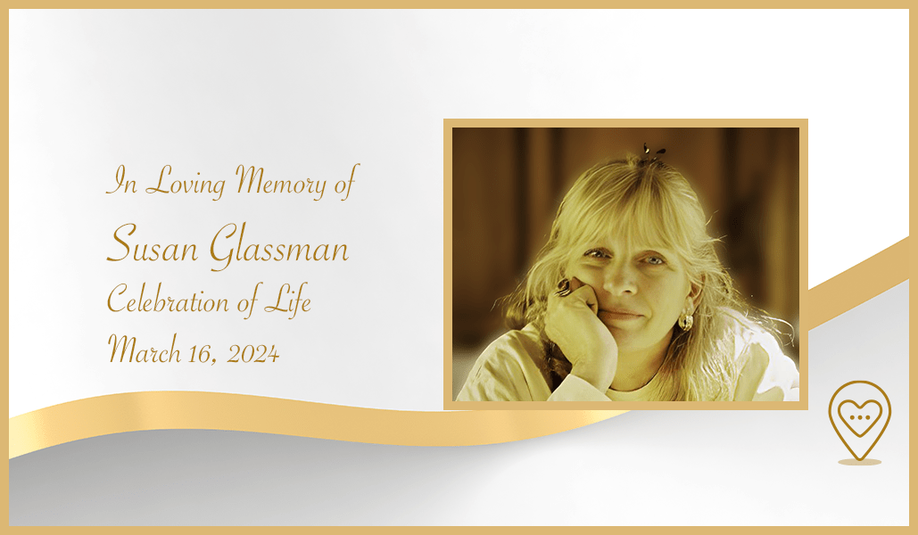 Susan Glassman Obituary | Virtual Memorial Gatherings & Live Streaming